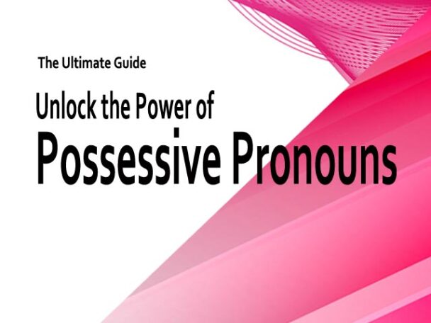 Unlock the Power of Possessive Pronouns | The Ultimate Guide