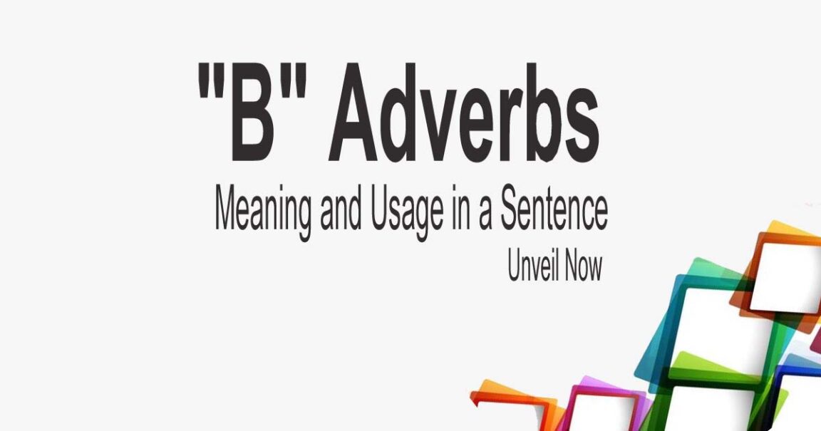 “B” Adverbs Meaning and Usage in a Sentence | Unveil Now