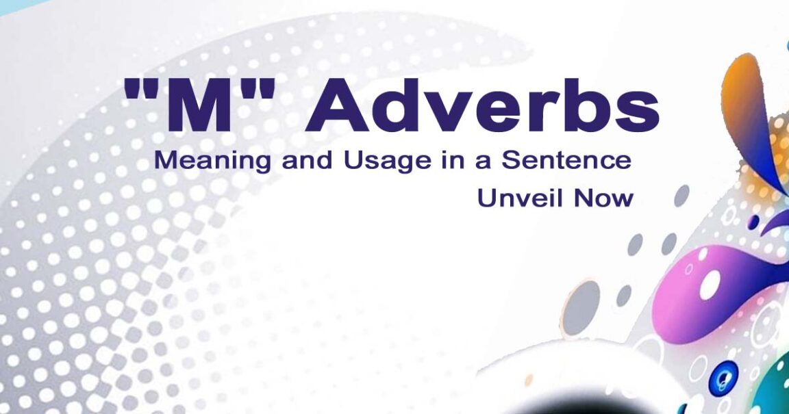 “M” Adverbs Meaning and Usage in a Sentence | Unveil Now