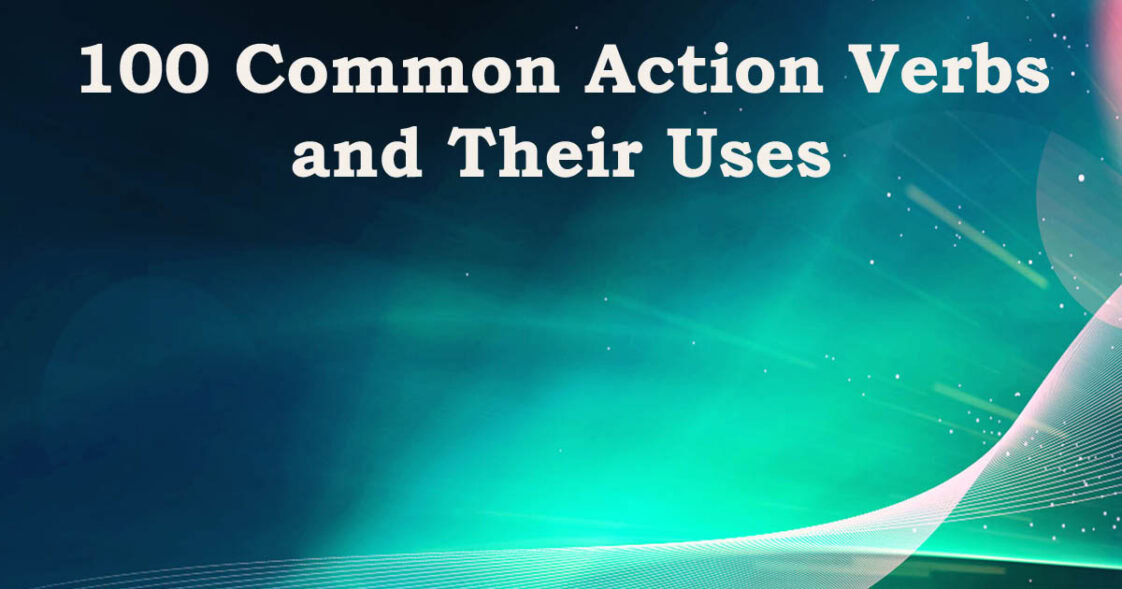 100 Common Action Verbs and Their Uses | ARZPAK