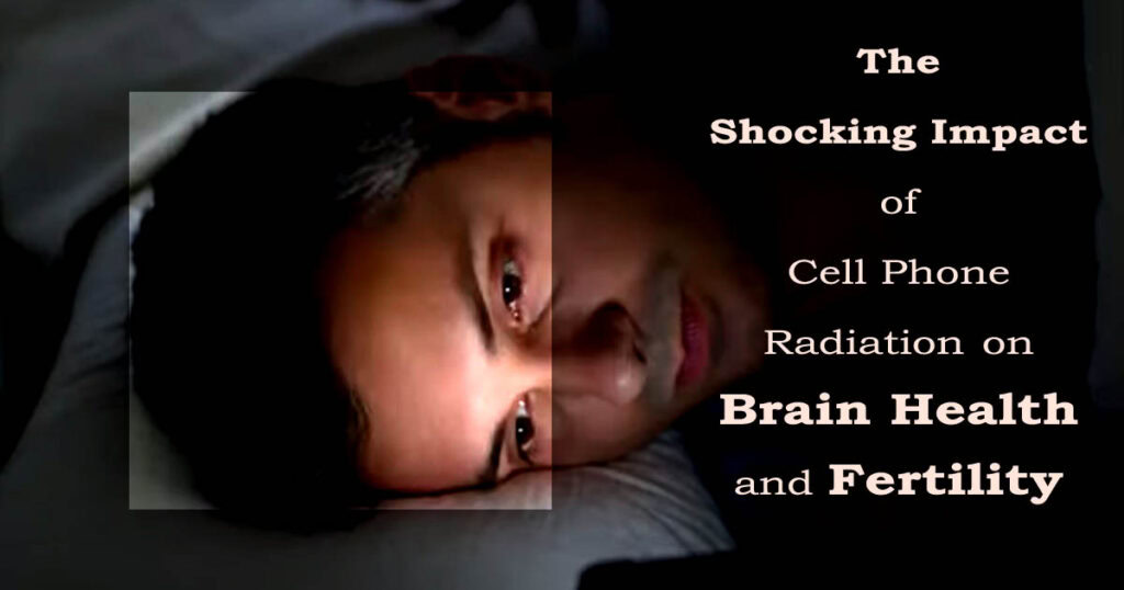 How Does Cell Phone Radiation Obliterate Brain, Fertility?